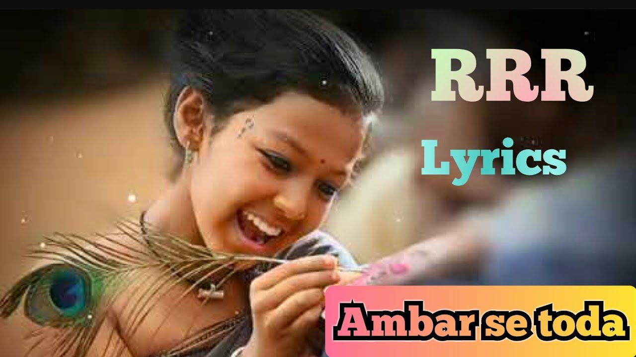 Ambar Se Toda Lyrics |Raag Patel , M M Kreem, Varun Grover | RRR MOVIE ...