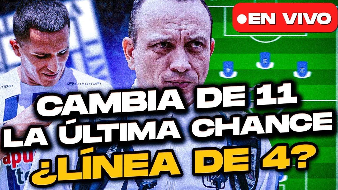 ¿RESTREPO CAMBIA A LÍNEA DE 4? | ÚLTIMA CHANCE DE ALIANZA LIMA | ¿NEIRA ...