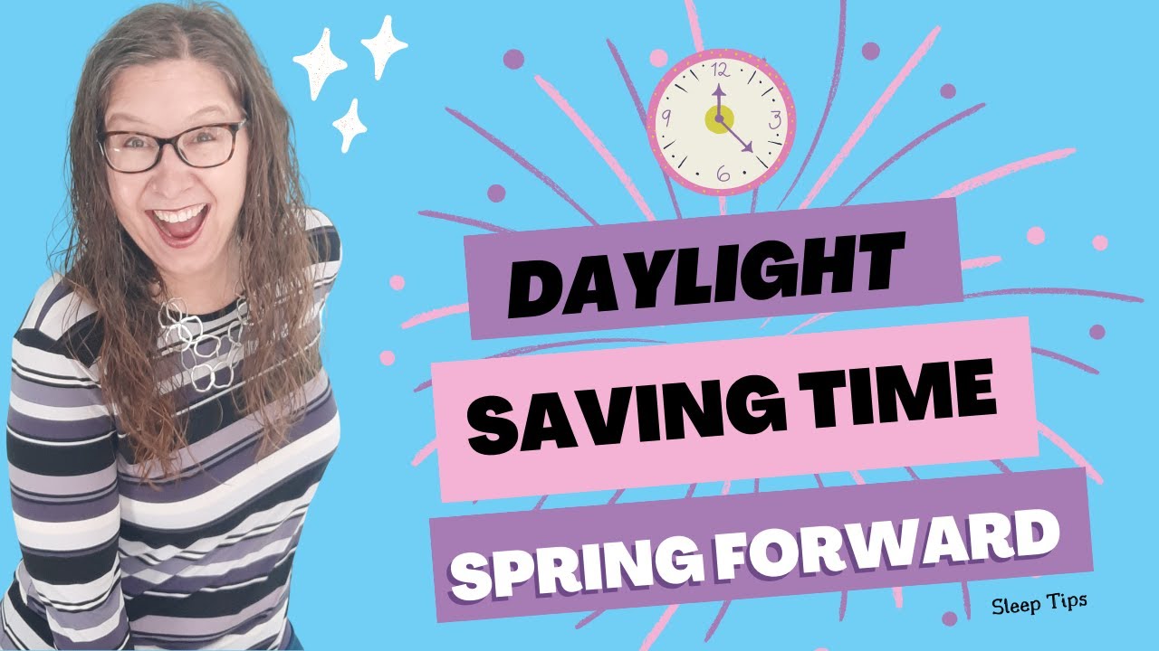 Ep 6- Daylight Saving Time- Sleep Tips to Spring Forward with Ease ...