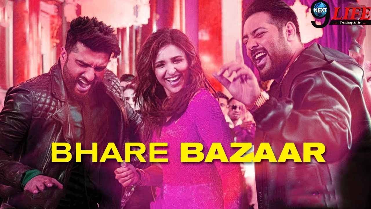 Bhare Bazaar |Song Review |Namaste England|Arjun Kapoor |Parineeti ...