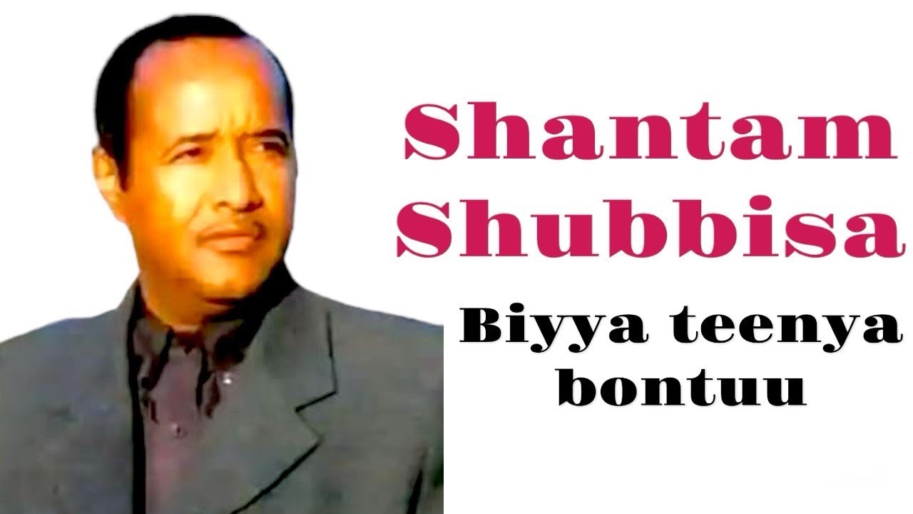 Shantam Shubbisa -Biyya teenya bontuu / lovely Oromo music / - YouTube