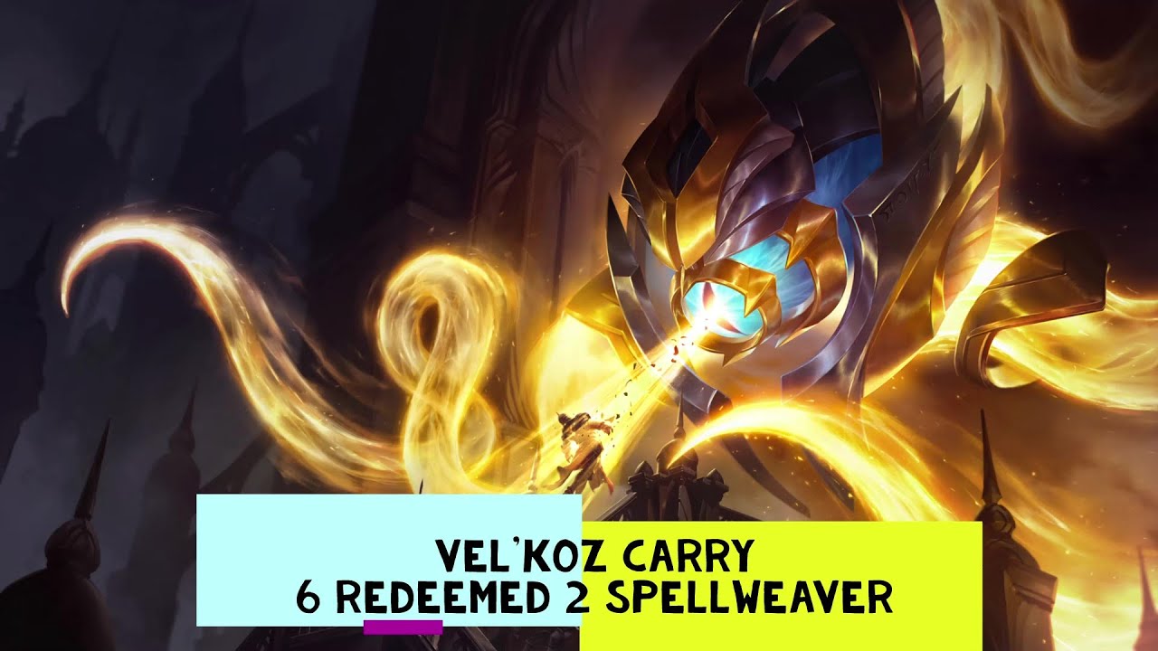 Vel'Koz Carry 6 Redeemed 2 Spellweaver | Teamfight Tactics | TFT Set 5 ...