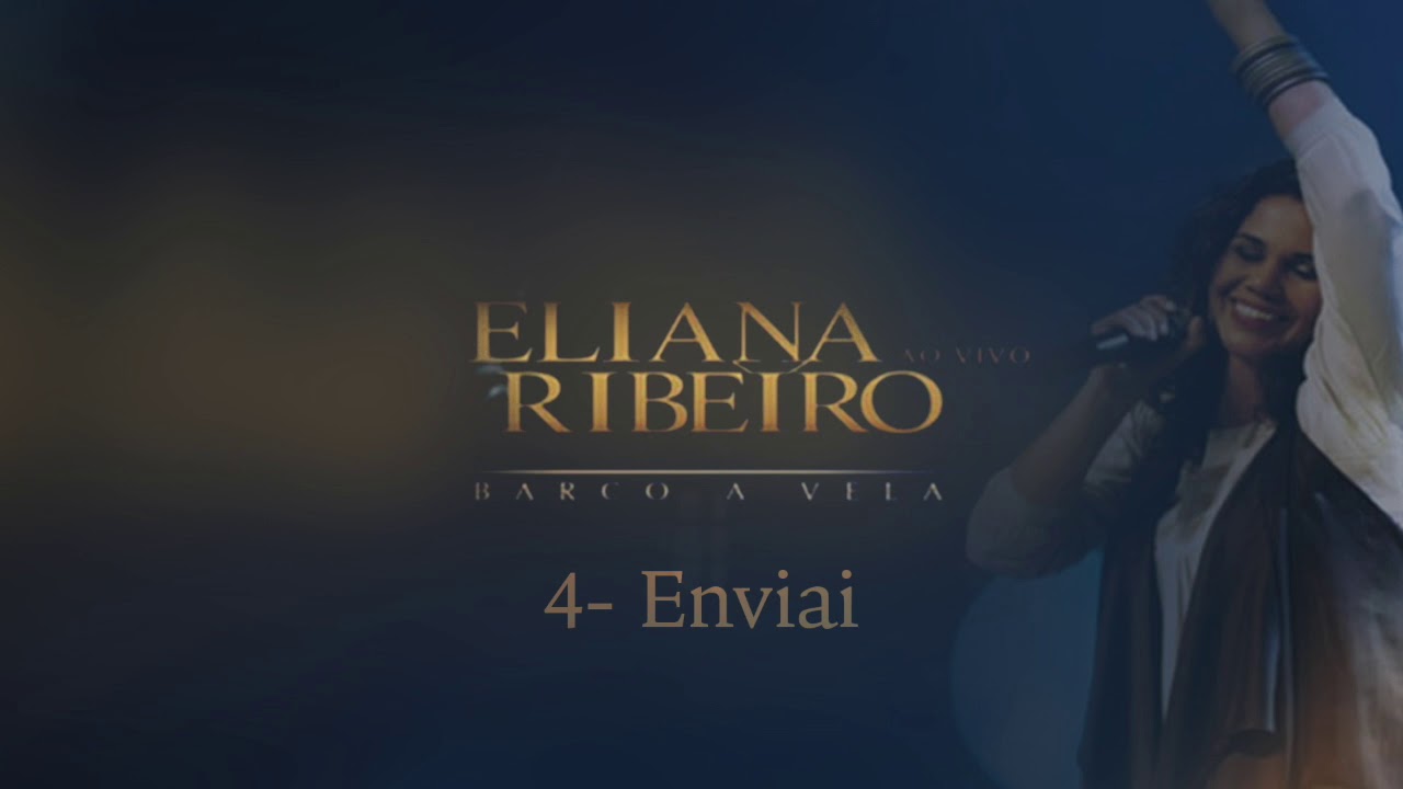 4 - Enviai | CD Barco a Vela | Eliana Ribeiro - YouTube