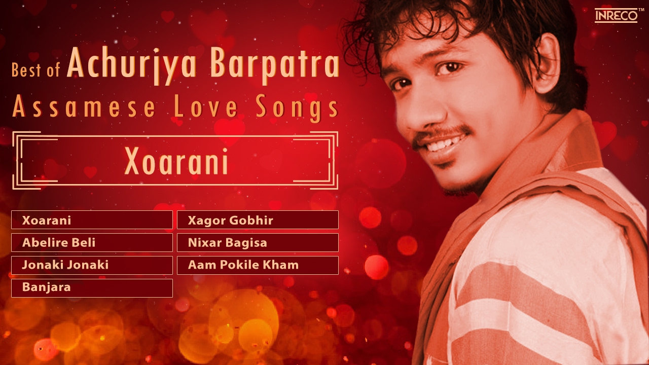 Top 7 Songs Of Achurjya Barpatra | Music of Assam | Assamese Love Songs ...