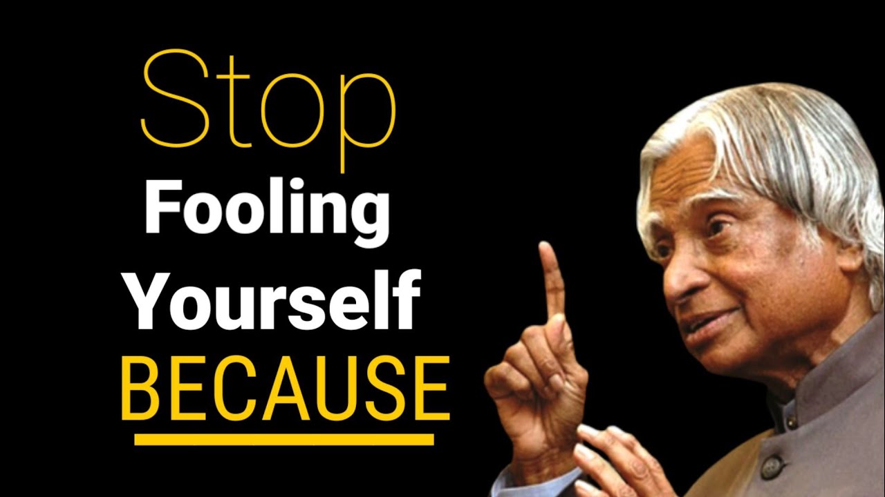 Stop Fooling Yourself ( Apj Abdul Kalam ) Inspirational Quotes - YouTube