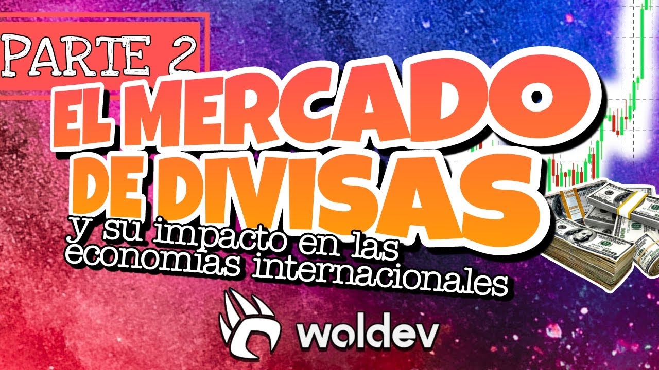 EL MERCADO DE DIVISAS Y SU IMPACTO EN LAS ECONOMÍAS INTERNACIONALES ...