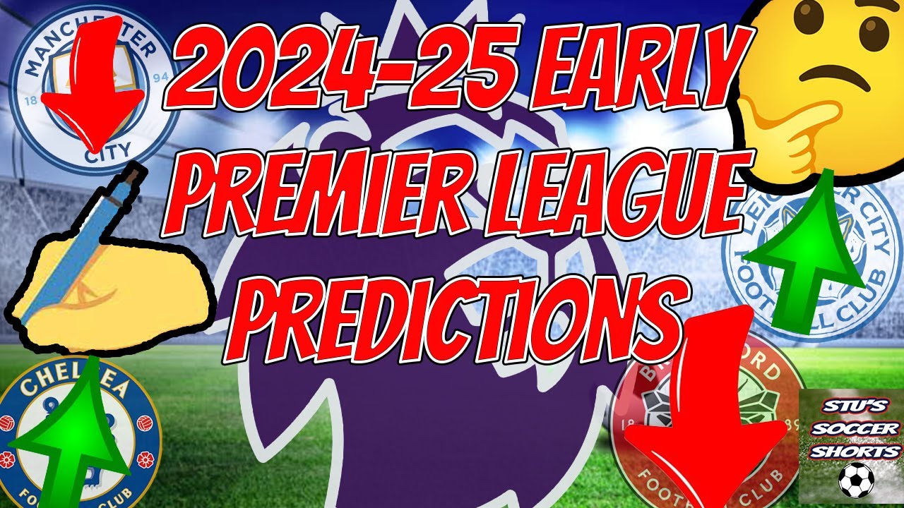 A VERY EARLY 24-25 English Premier League Table PREDICTION - YouTube