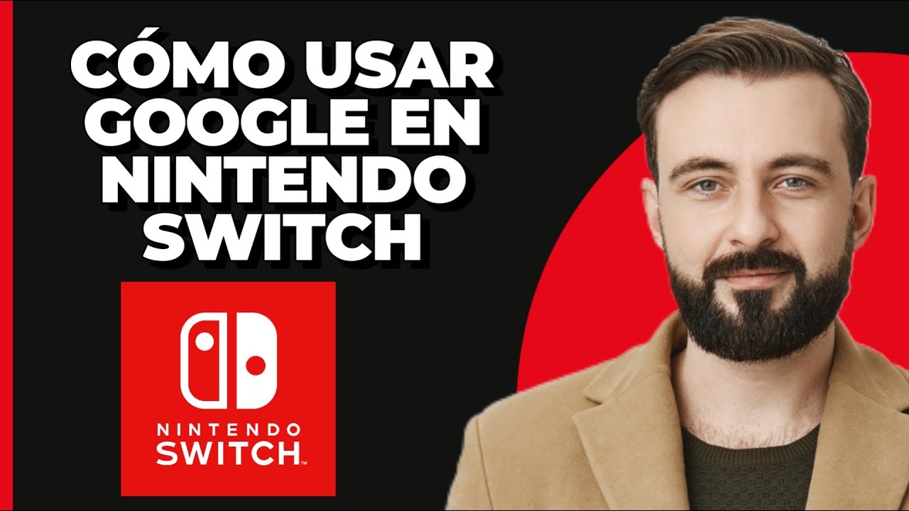 Cómo Usar Google En Nintendo Switch (2024) - YouTube