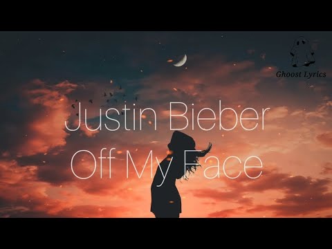 Justin Bieber - Off My Face (Lyrics) - YouTube