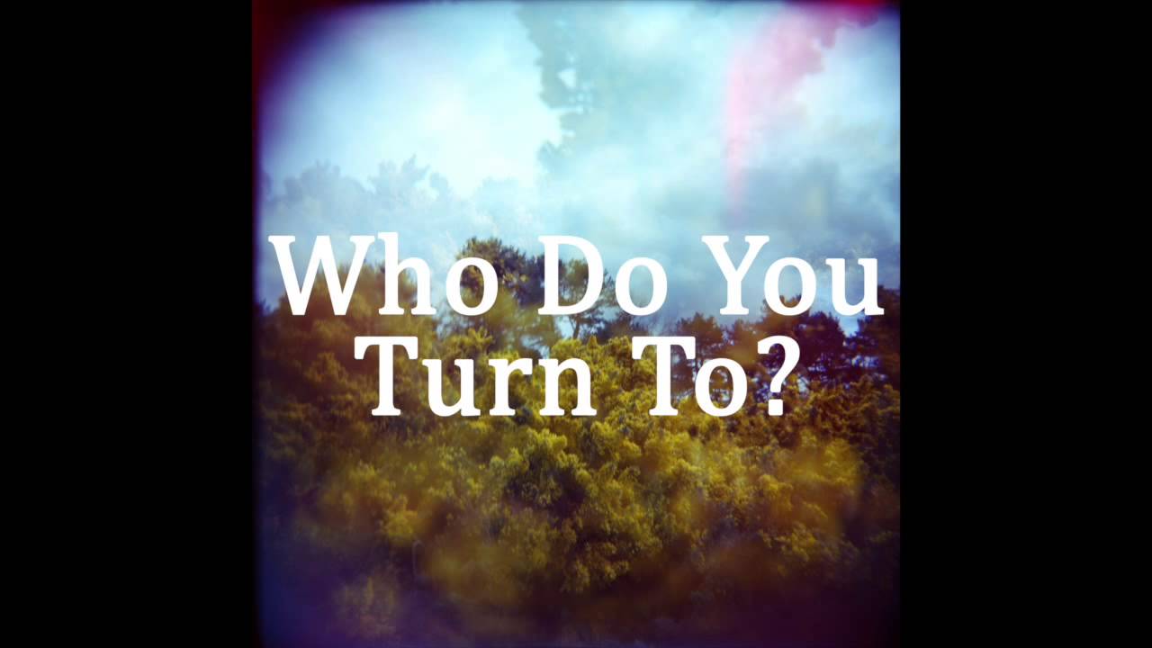 Who Do You Turn To? - YouTube