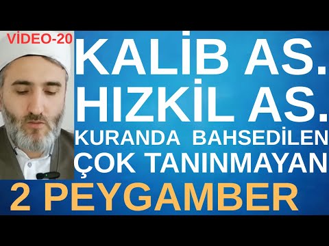 Video-20.KALİB AS VE HIZKİL AS HAYATI, KURANDA İSİMLERİ VERİLMEDEN BAHSEDİLEN PEYGAMBERLER.peygamber