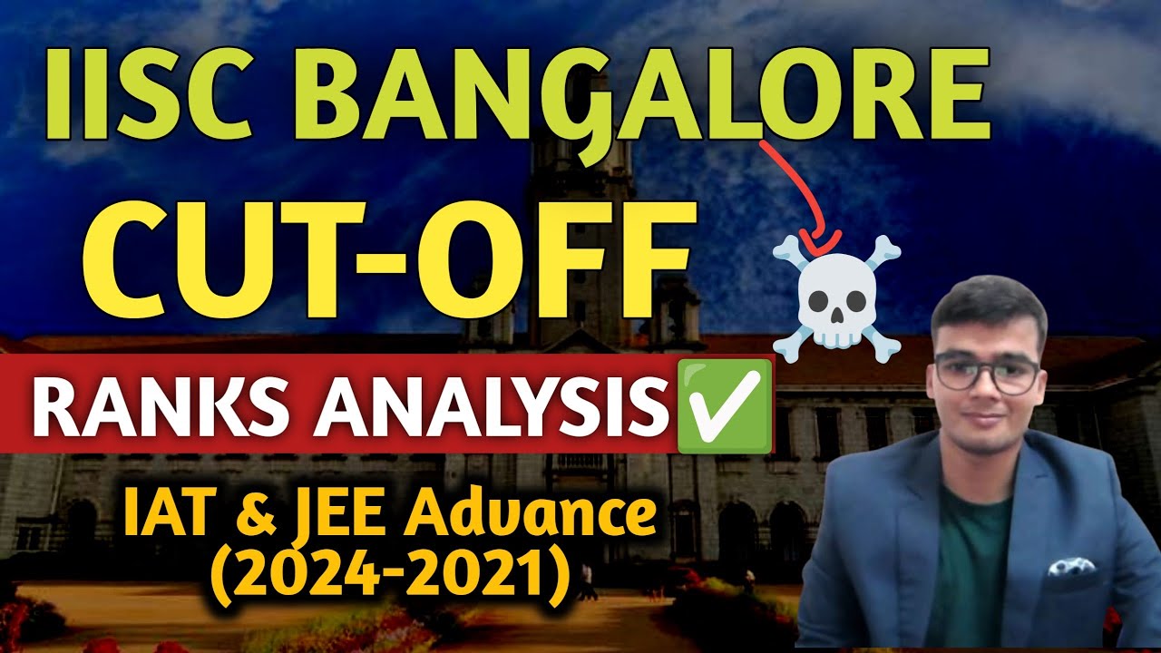 🔥 IISc Bengaluru Cut-Off Rank 2024-2021 (JEE Advanced & IAT) – Analysis ...