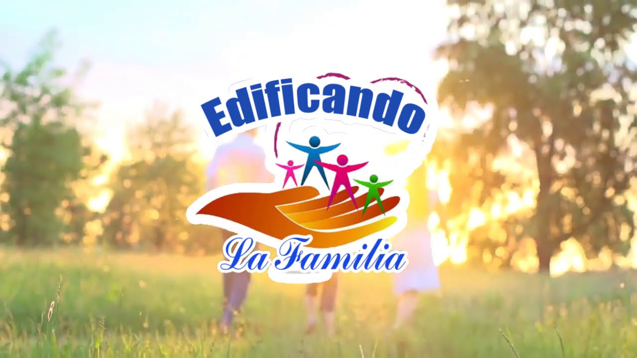 Edificando La Familia / Bienvenida - YouTube