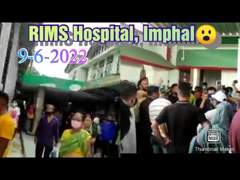 COMMOTION Broke out at RIMS HOSPITAL 🏥IMPHAL || 9-06-2022(Thursday ...