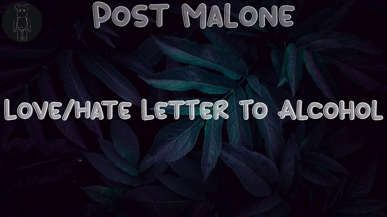 Post Malone 🌿 Love/Hate Letter To Alcohol (Lyrics) | You're the reason ...