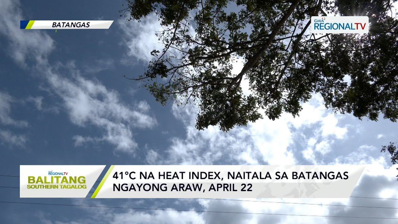 Balitang Southern Tagalog 41 C Na Heat Index Naitala Sa Batangas balitang-southern-tagalog-41-c-na-heat-index-naitala-sa-batangas