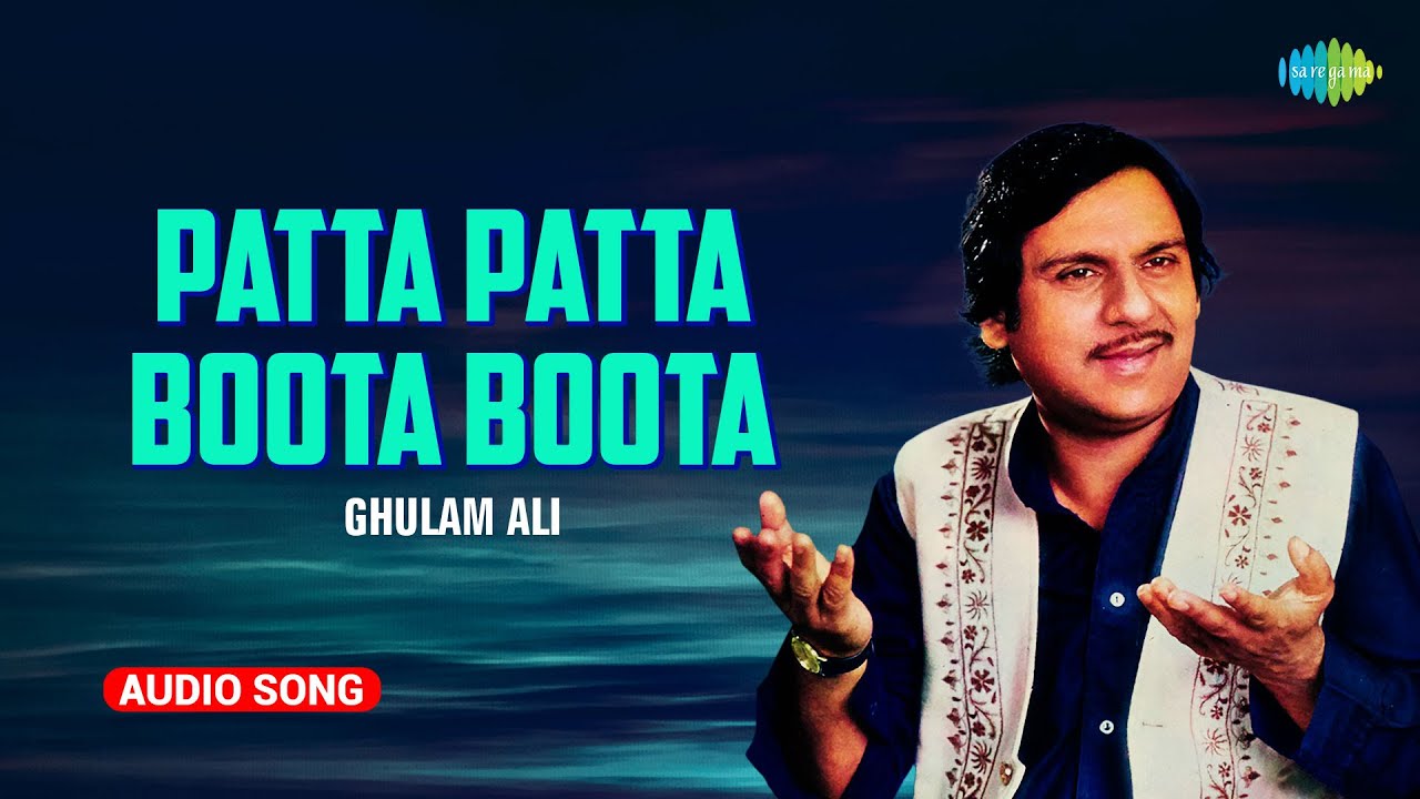 Patta Patta Boota Boota | Ghulam Ali | Ghazals of Ghulam ali | Ghazal ...