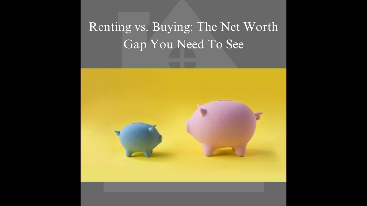 Renting vs Buying The Net Worth Gap You Need To See - YouTube