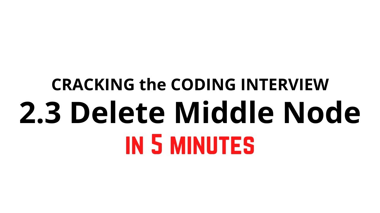 2.3 Delete Middle Node | Cracking the Coding Interview Solution - YouTube