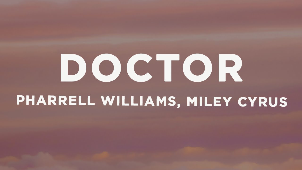 Pharrell Williams & Miley Cyrus - Doctor (Work It Out) (Lyrics) - YouTube