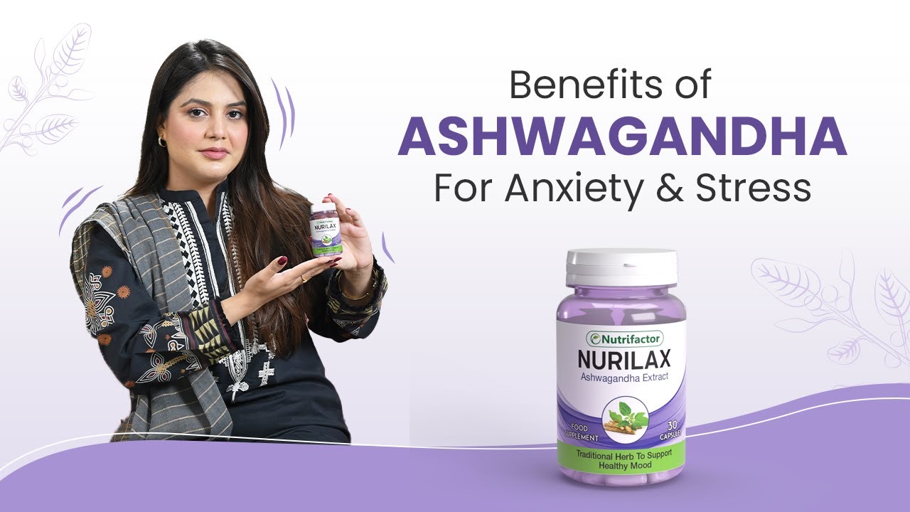 Nutrifactor's Nurilax | Ashwagandha For Anxiety & Stress | Romaisa ...