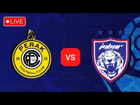 LIVE JOHOR DT vs PERAK FC | STREAMING | LIVE PERAK vs JDT | LIVE JDT ...