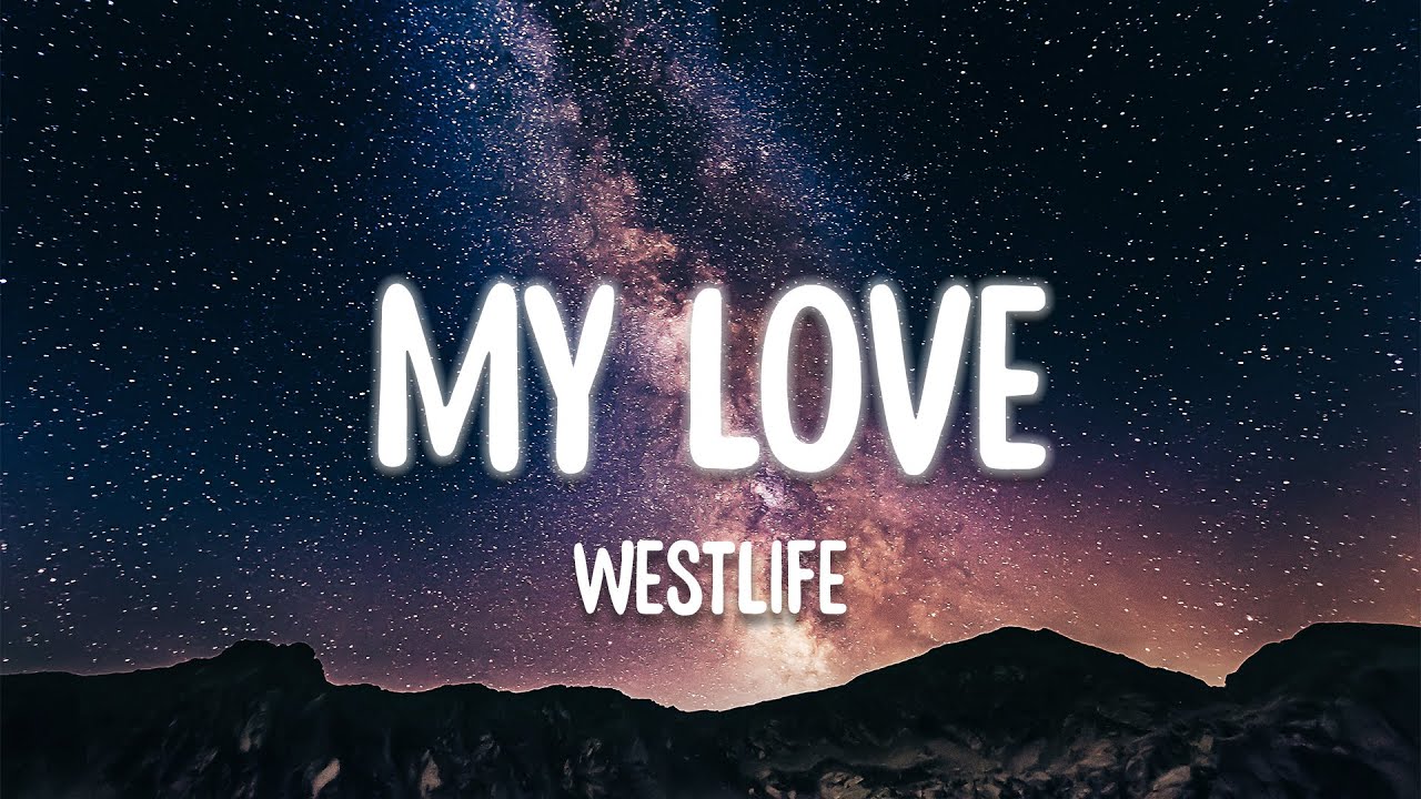 Westlife - My Love (Lyrics) - YouTube
