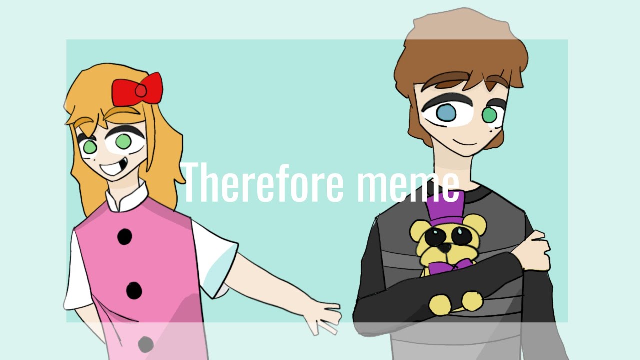therefore meme//elizabeth and cc//NOT A SHIP//fnaf - YouTube
