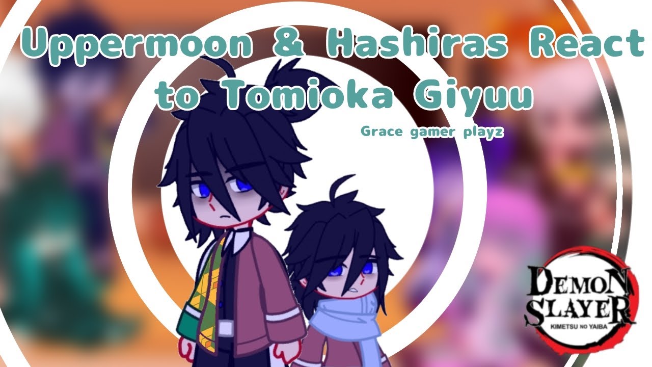 Uppermoons & Hashiras React to Tomioka Giyuu|| Grace gamer playz ...
