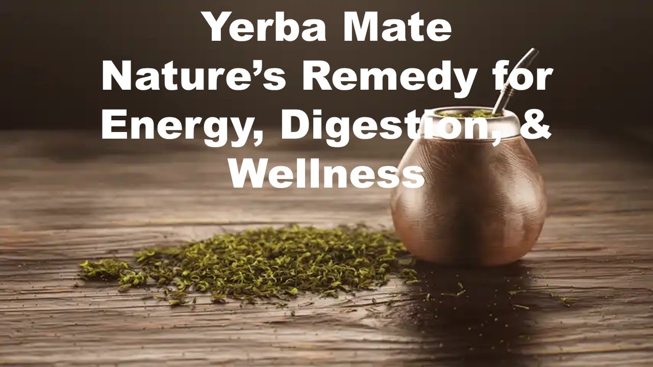 Yerba Mate: Nature’s Remedy for Energy, Digestion, and Wellness - YouTube