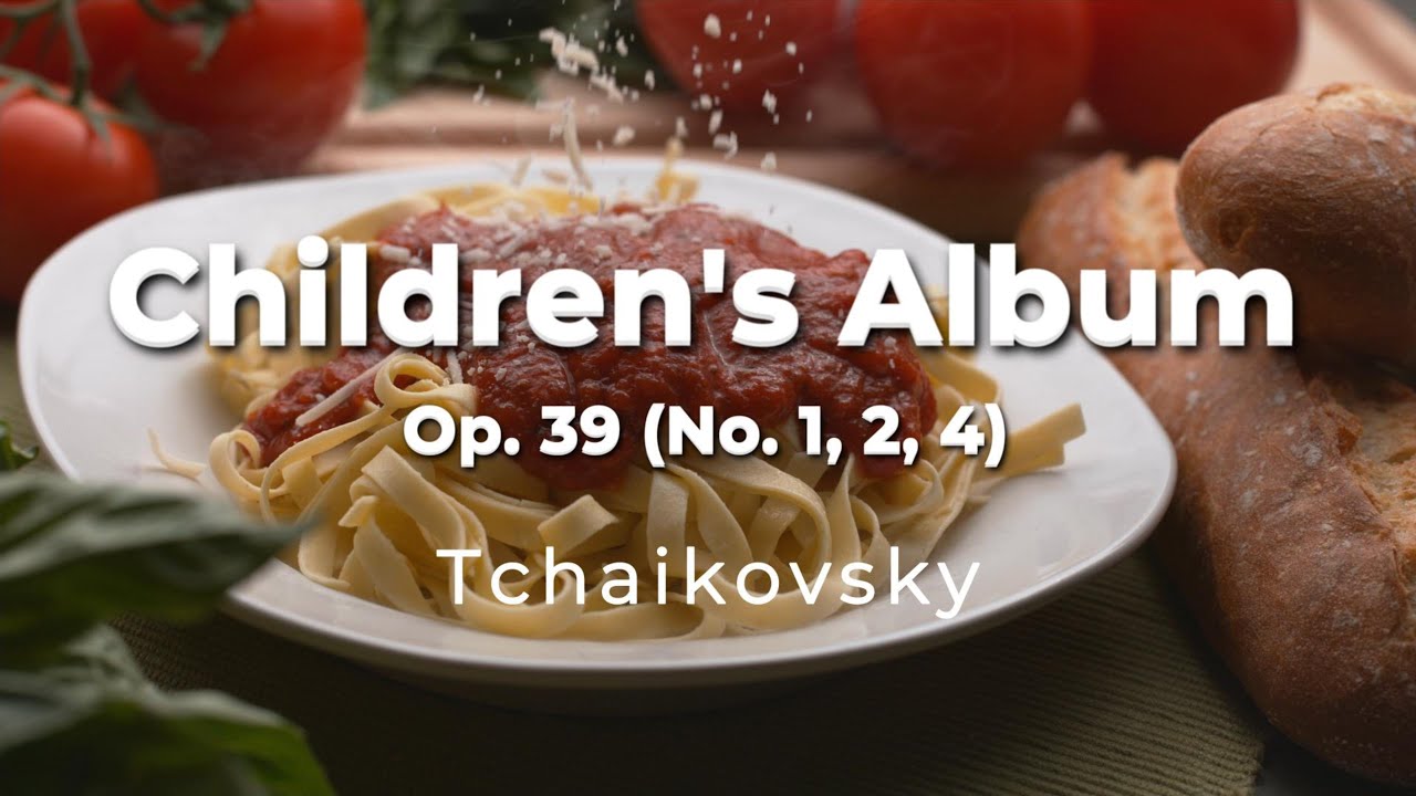 TCHAIKOVSKY, Children's Album, Op. 39 (No 1, 2, 4) - YouTube