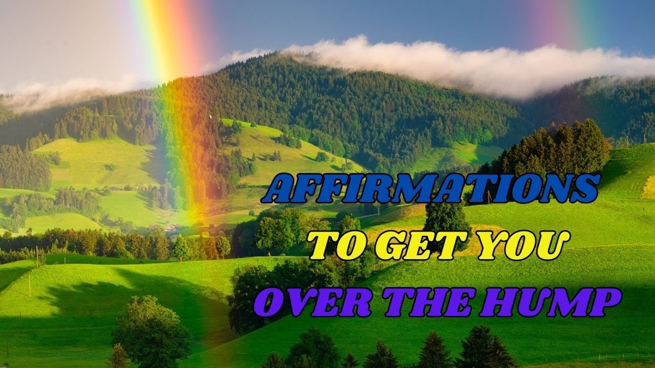 Wednesday Hump Day Affirmations to Get You Over the Hump - YouTube