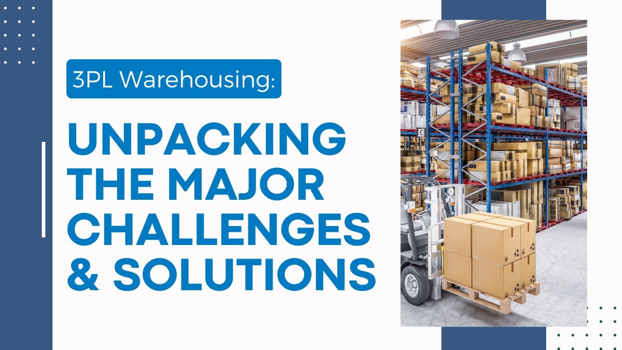 3PL Warehousing: Unpacking the Major Challenges & Solutions - YouTube