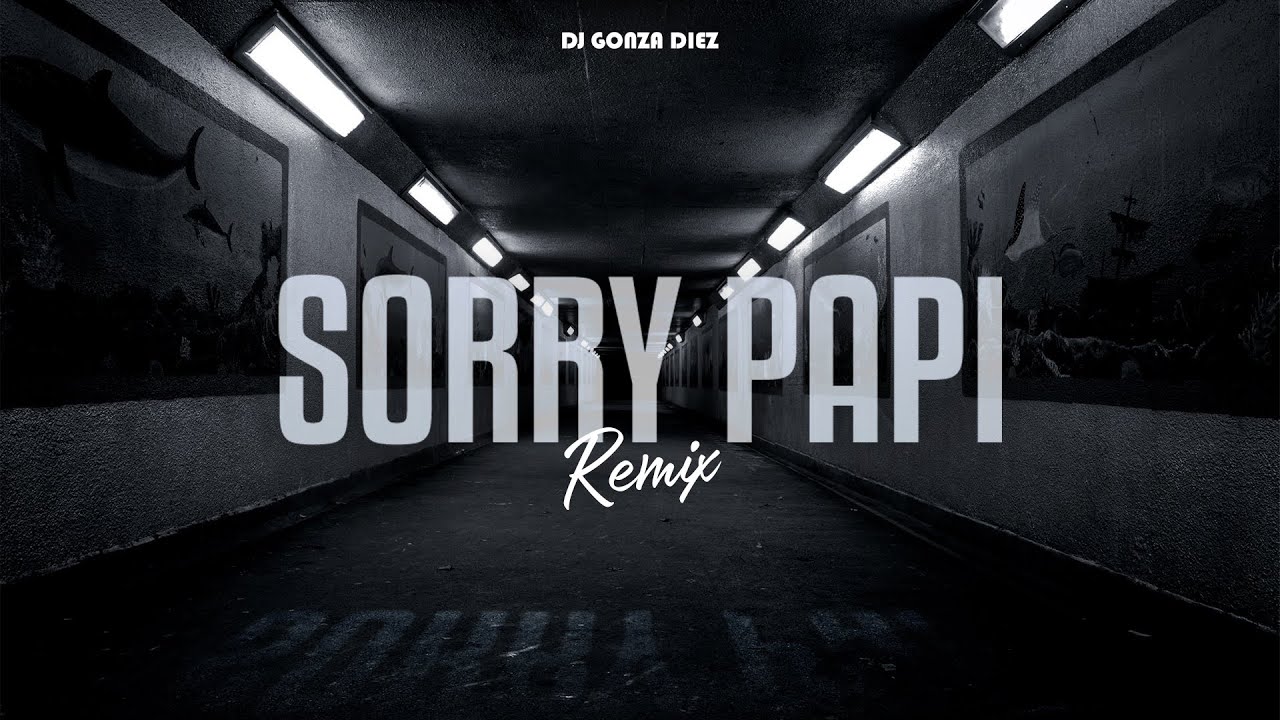 SORRY PAPI (Remix) | DJ Gonza Diez - Bad Bunny - YouTube