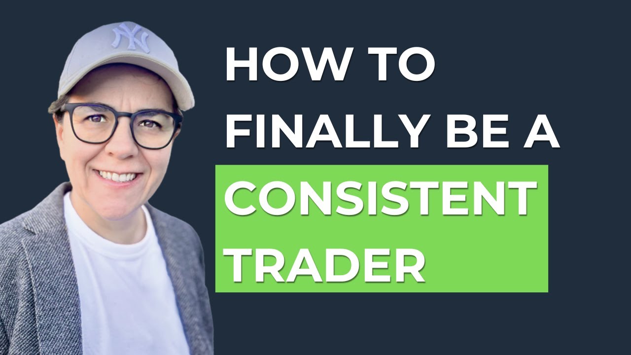 How To Finally Be A Consistent Trader - YouTube