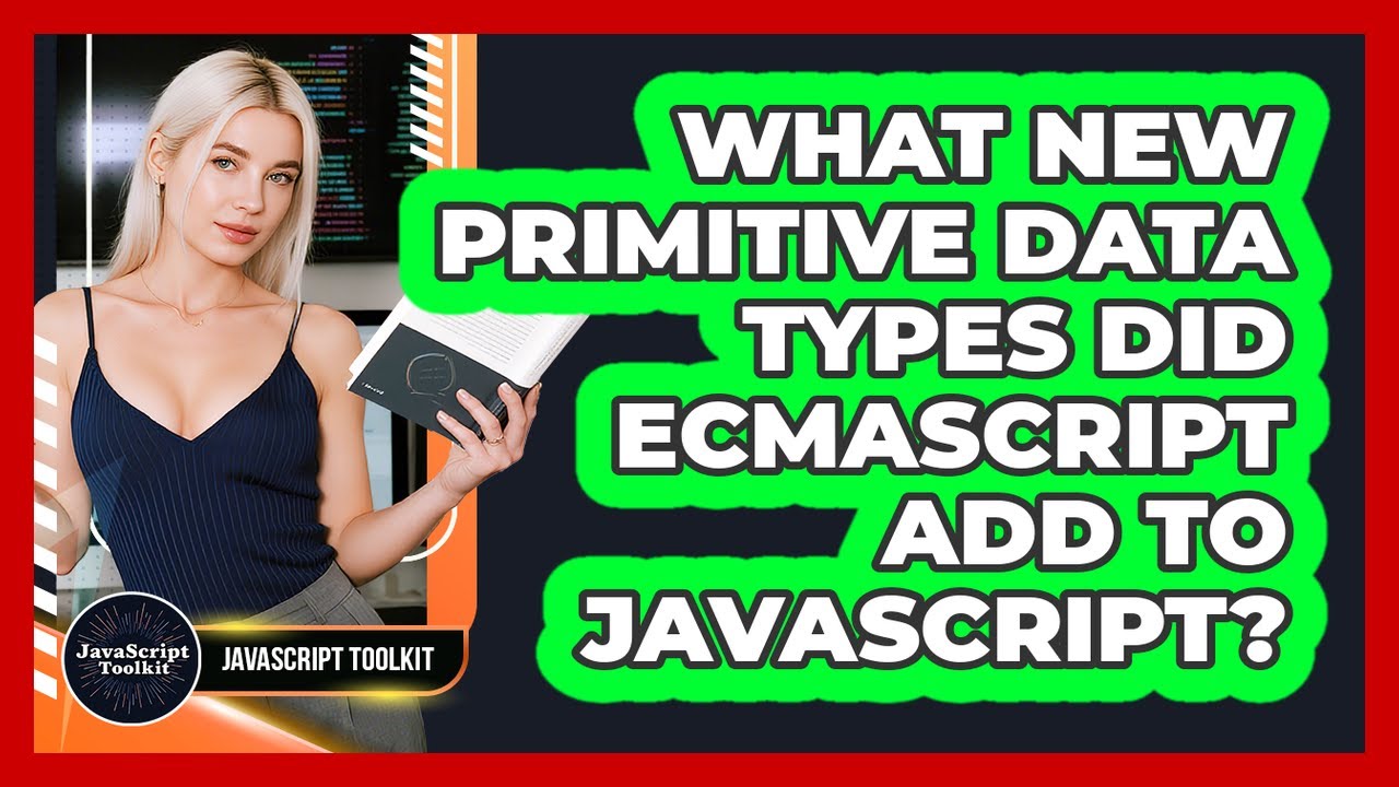 What New Primitive Data Types Did ECMAScript Add To JavaScript ...