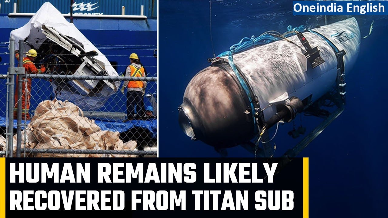 Titanic sub debris: Human remains likely recovered from Titan sub, says ...