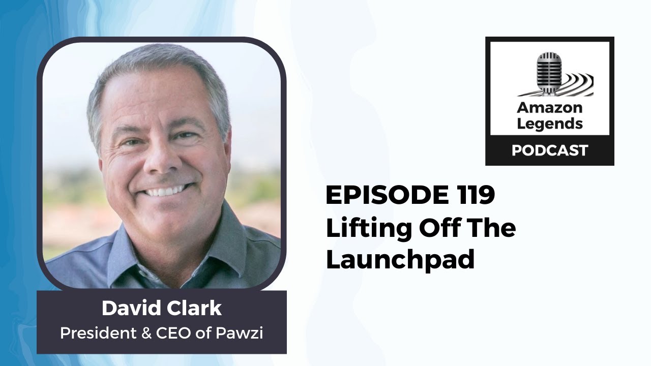 Lifting Off The Launchpad - David Clark - Amazon Legends - Episode #119 ...