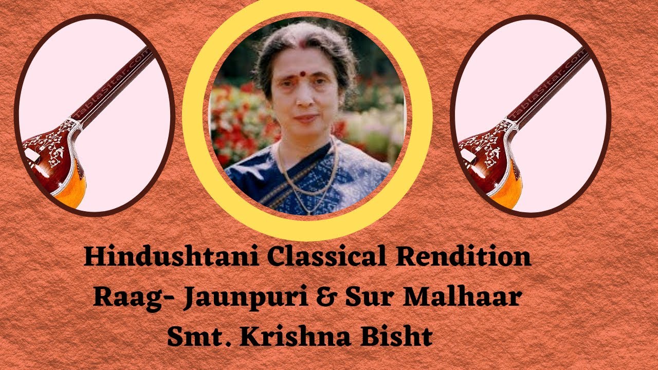 Raag - Jaunpuri & Sur Malhaar, विदुषी प्रो. कृष्णा बिष्ट, राग - जौनपुरी ...