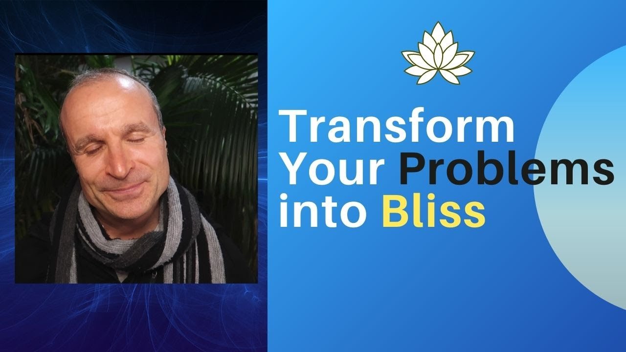 Transform Your Problems into Bliss | Achieve Happiness Beyond Thought ...