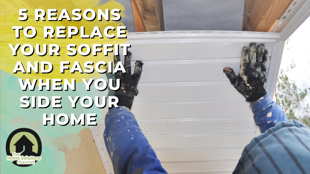 5 Reasons To Replace Your Soffit And Fascia When You Side Your Home ...