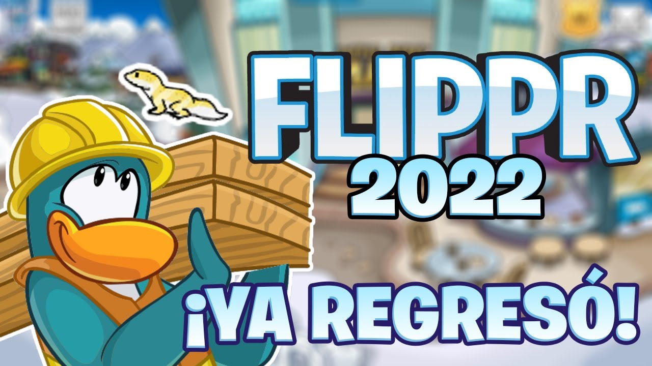 ¡FLIPPR ya REGRESÓ! - Nuevo CPPS 2022 🐧 - YouTube