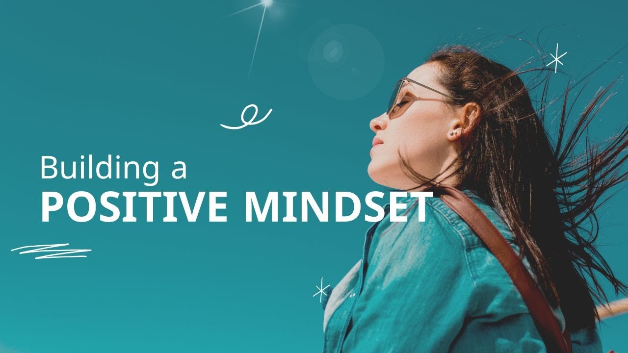 Building a Positive Mindset - YouTube