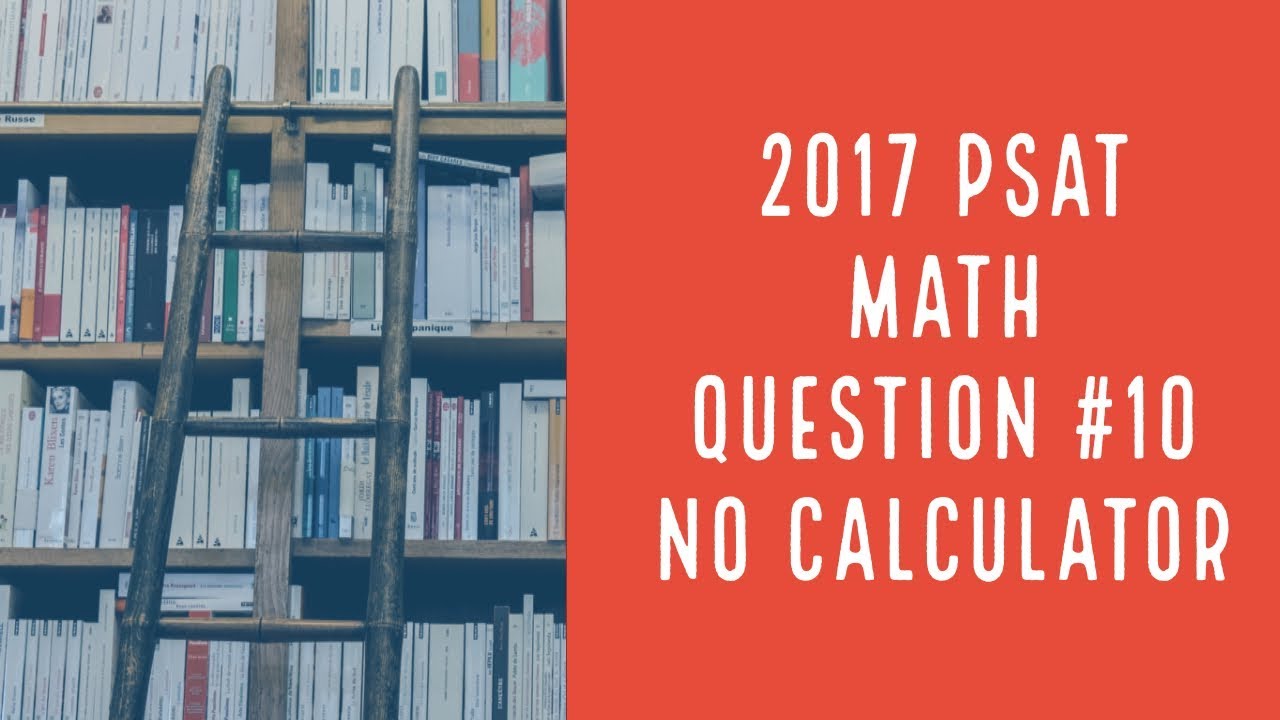 2017 PSAT Math Section 3 Question 10 No Calculator YouTube 2017-psat-math-section-3-question-10-no-calculator-youtube