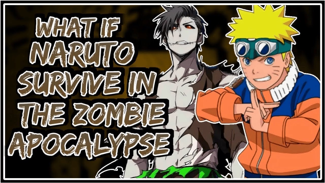 What If Naruto Survive In The Zombie Apocalypse || - YouTube