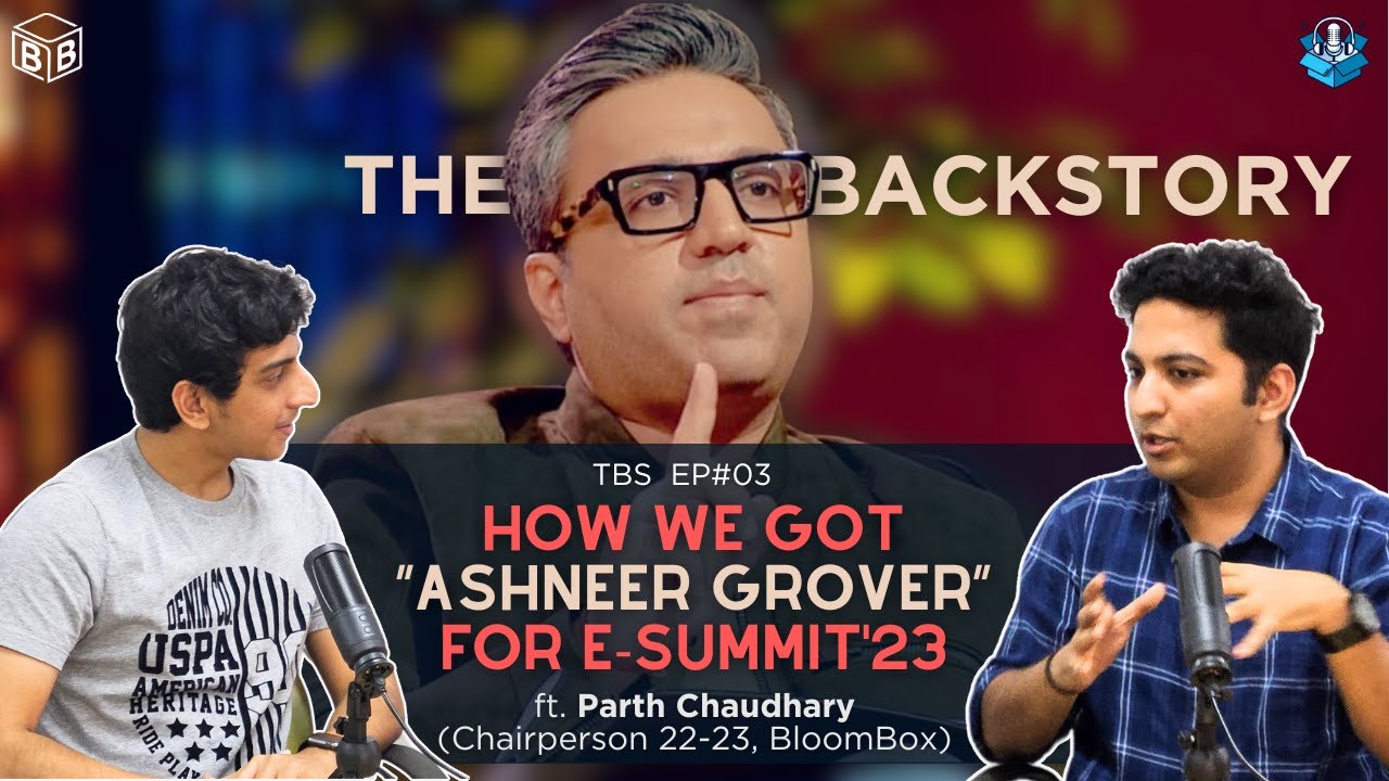 Decoding E-Summit '23 and more with ex-Chairperson Parth Chaudhary | EP ...
