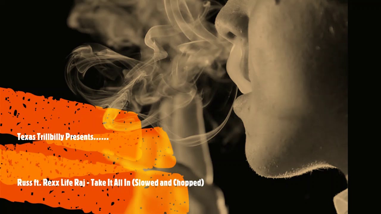 Russ ft. Rexx Life Raj - Take It All In (Slowed and Chopped) - YouTube