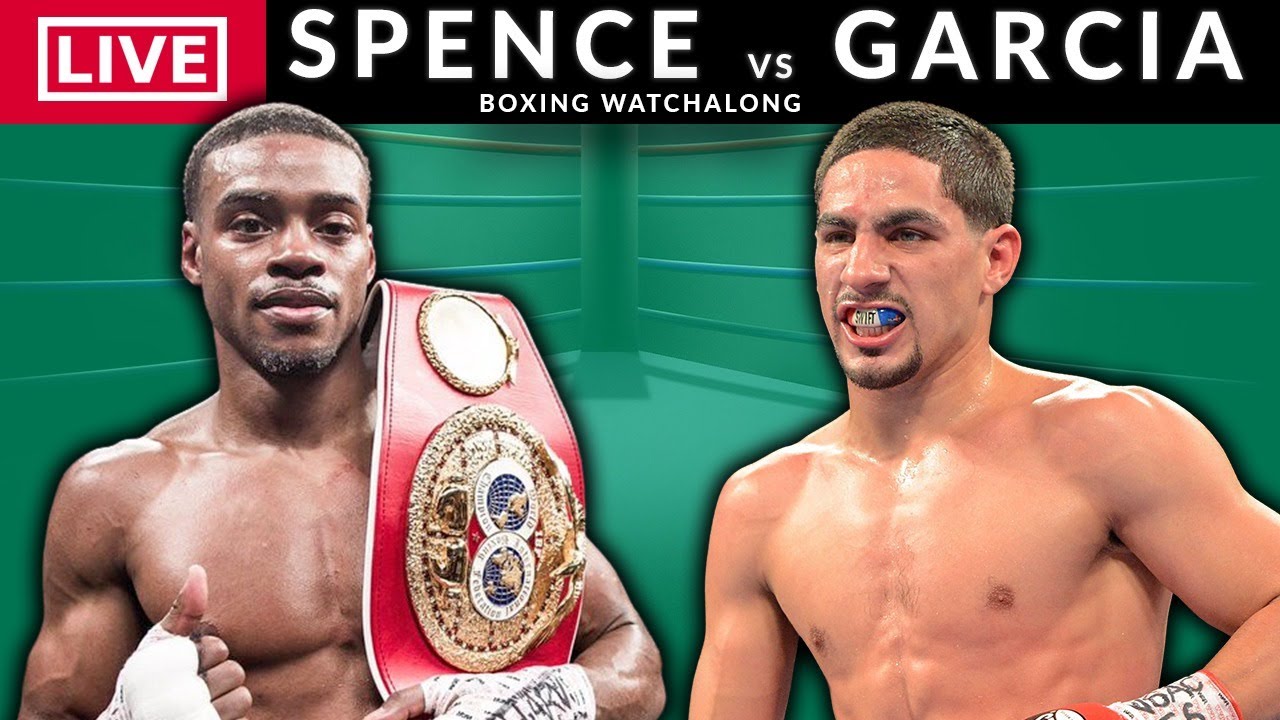 SPENCE vs GARCIA Full Fight - LIVE STREAMING - Live Boxing Watchalong ...