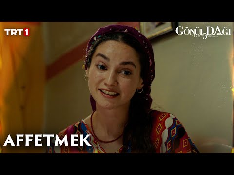 Yüreğimizde affetmekte var, affedebilmekte- Gönül Dağı Özel Sahneler