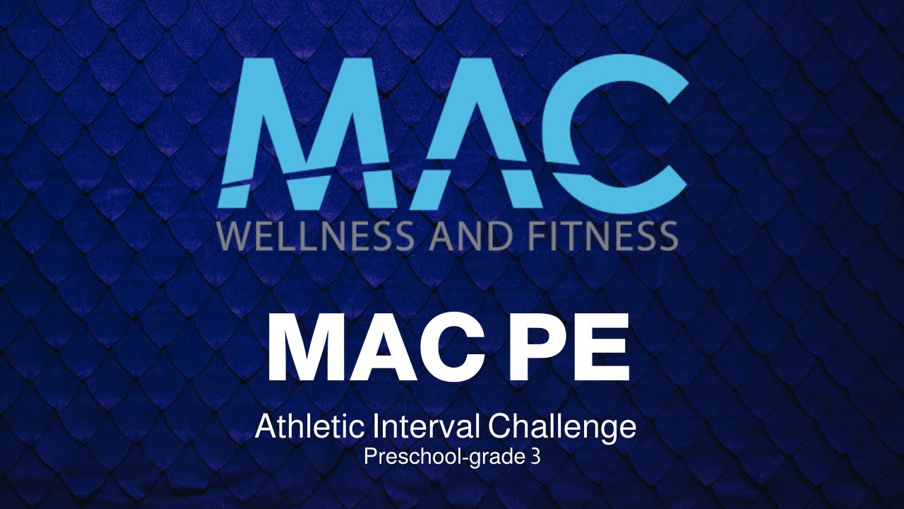 MAC PE (prek-gr 3) Athletic Interval Challenge - May 12 - YouTube